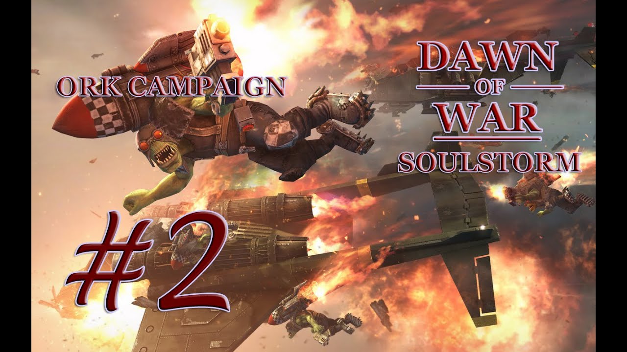 Dawn of War - Soulstorm. Part 2 - (+2 Provinces). Ork Campaign. (Hard ...