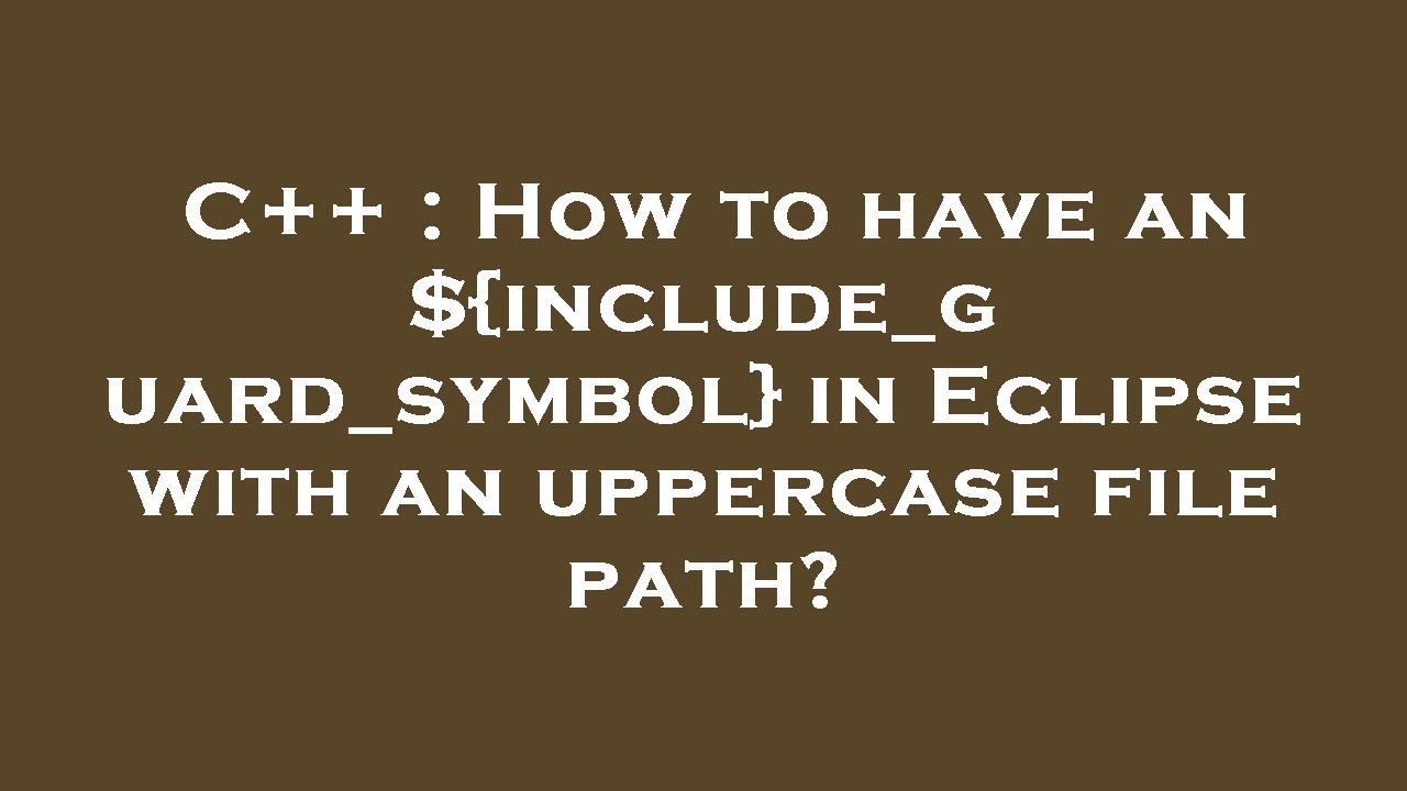 C++ : How to have an ${include_guard_symbol} in Eclipse with an ...