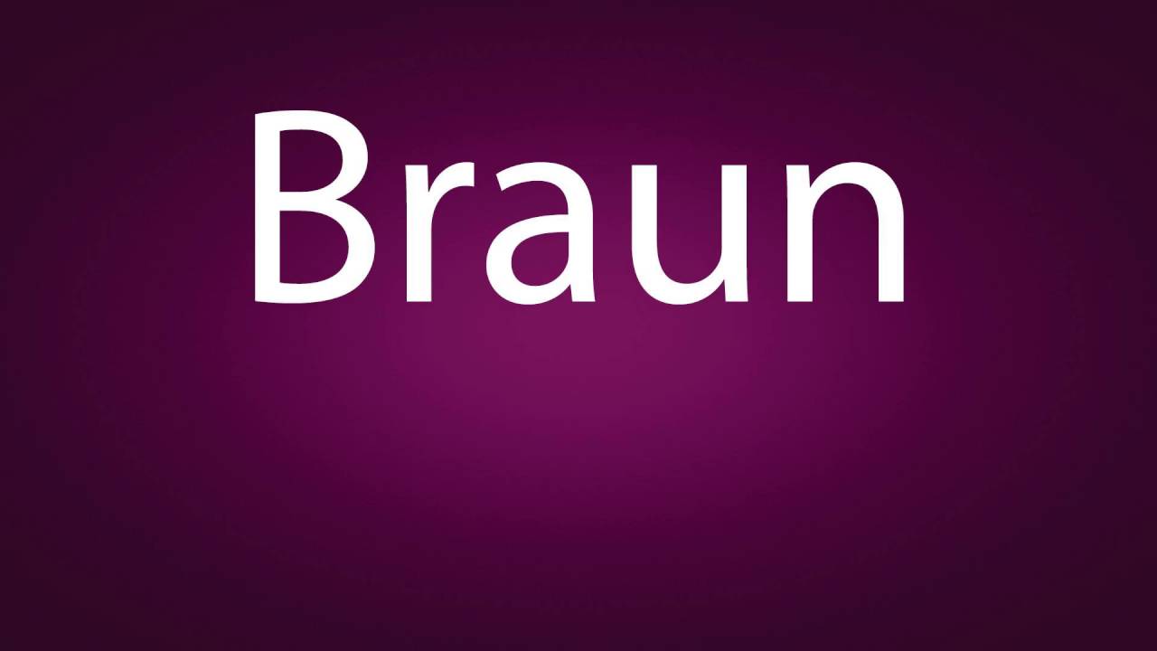 How to pronounce Braun - YouTube