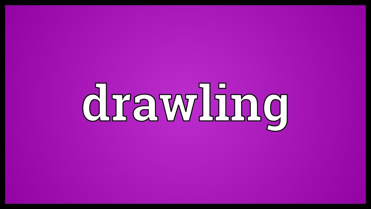 Drawling Meaning - YouTube