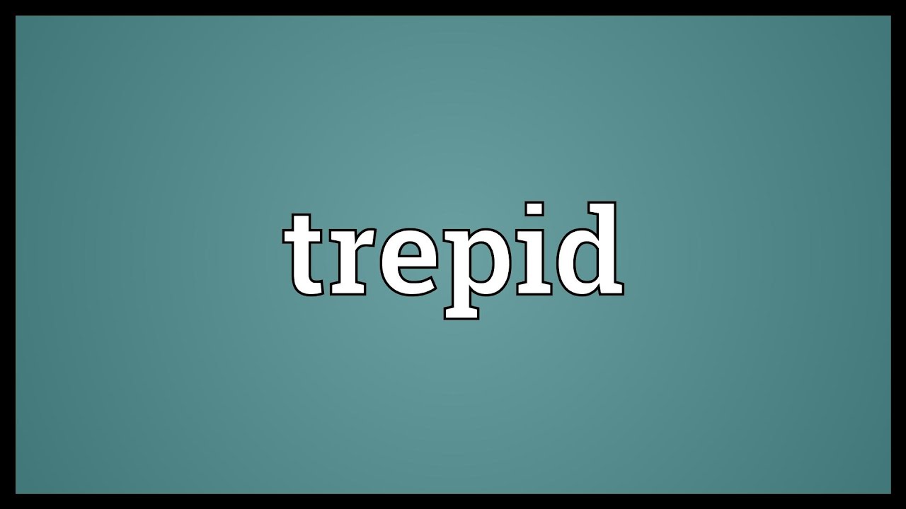 Trepid Meaning - YouTube