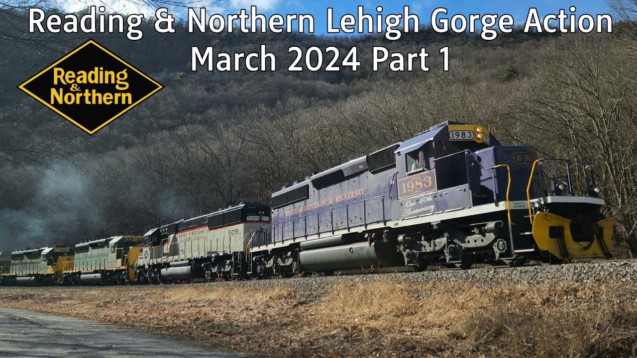 Reading & Northern Lehigh Gorge Action March 2024 Part 1: 2023 on the ...