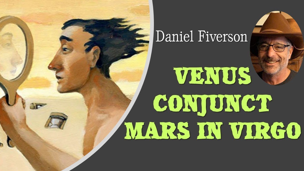 Daniel Fiverson - VENUS CONJUNCT MARS IN VIRGO - YouTube