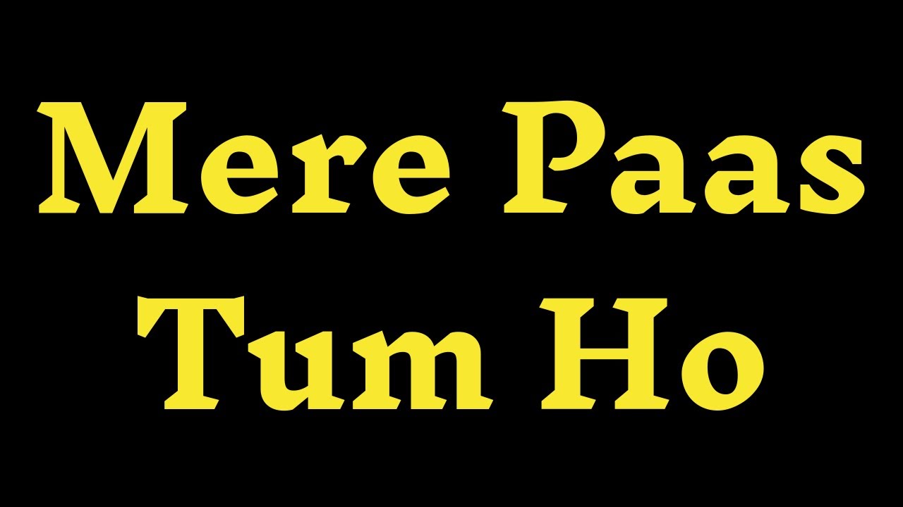 How To Pronounce “Mere Paas Tum Ho” Correctly? How to say “Mere Paas ...