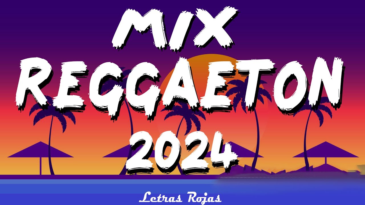 MIX REGGAETON MUSICA 2024 - NEW REGGAETON MUSIC 2024 - BEST REGGAETON ...