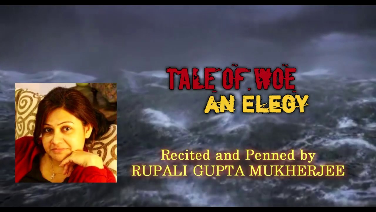 TALE OF WOE , AN ELEGY poem recited and written by Rupali Gupta ...