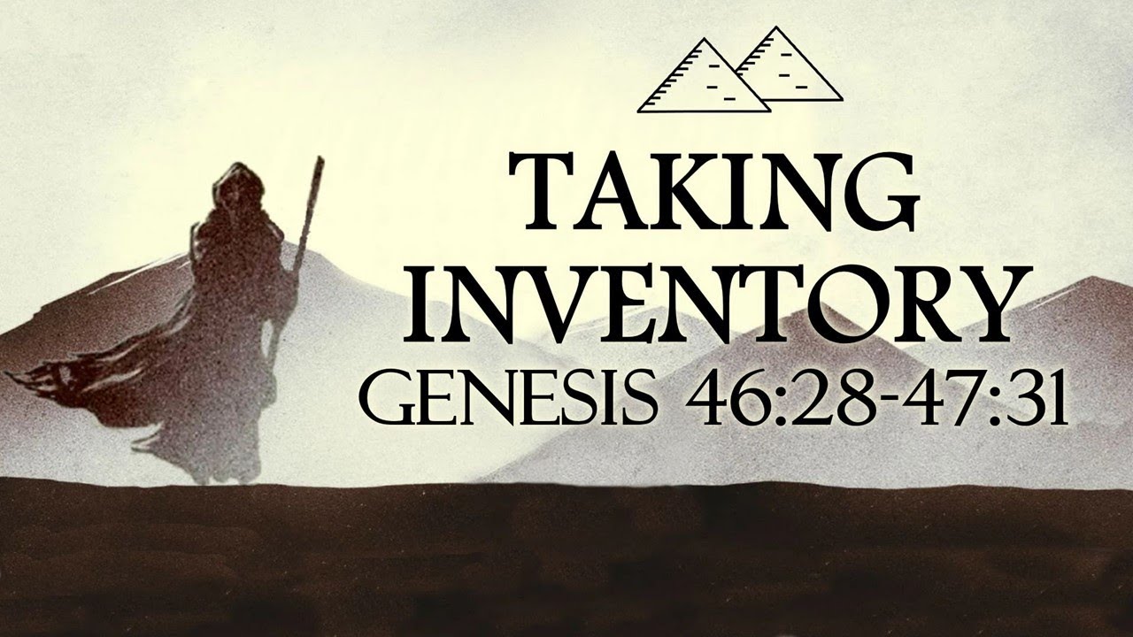 Taking Inventory (Genesis 46:28-47:31) - YouTube
