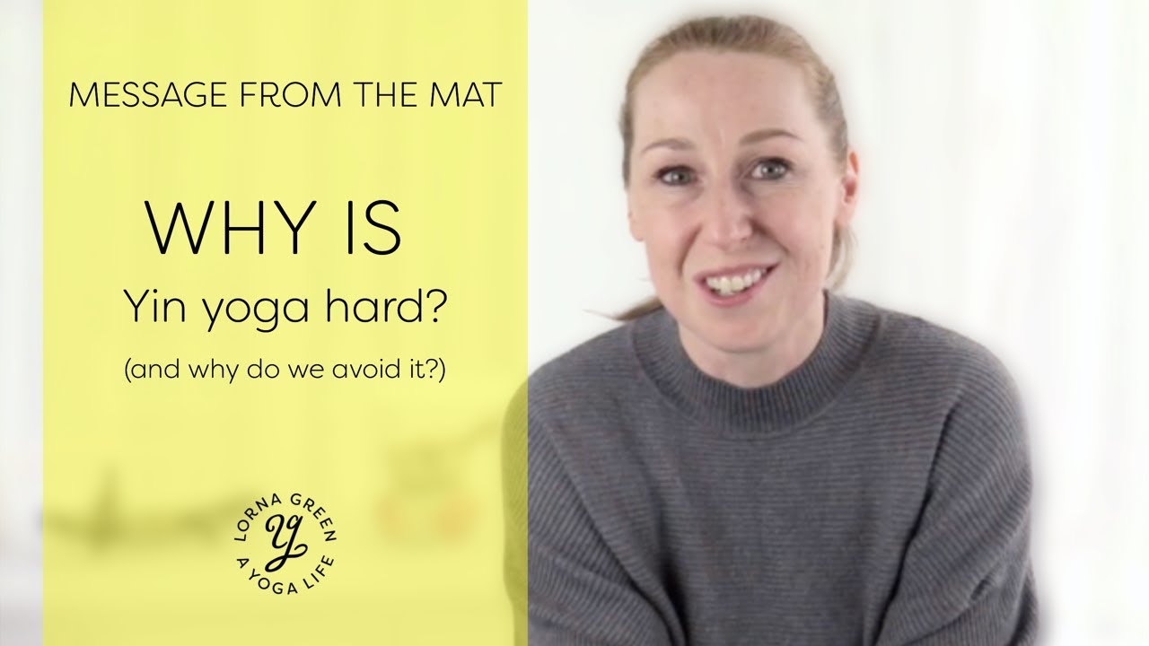 Why is yin yoga so hard | Message from the mat | Lorna Green Yoga - YouTube