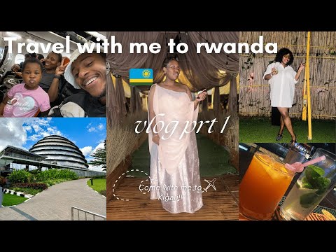 TRAVEL VLOG: TRAVELING WITH MY FAMILY TO RWANDA,MY DAUGHTER FIRST ...