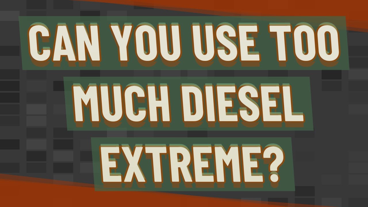 Can you use too much diesel extreme? - YouTube