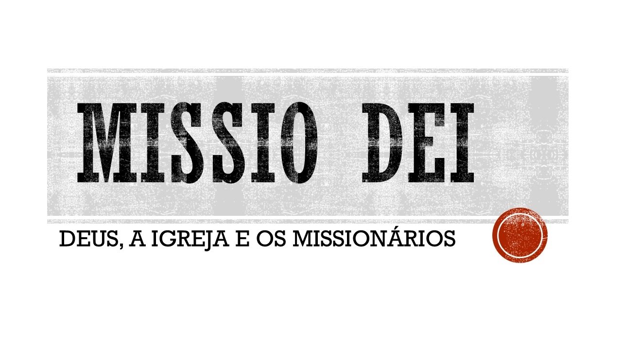 MISSIO DEI - Deus, a Igreja e os Missionários - YouTube