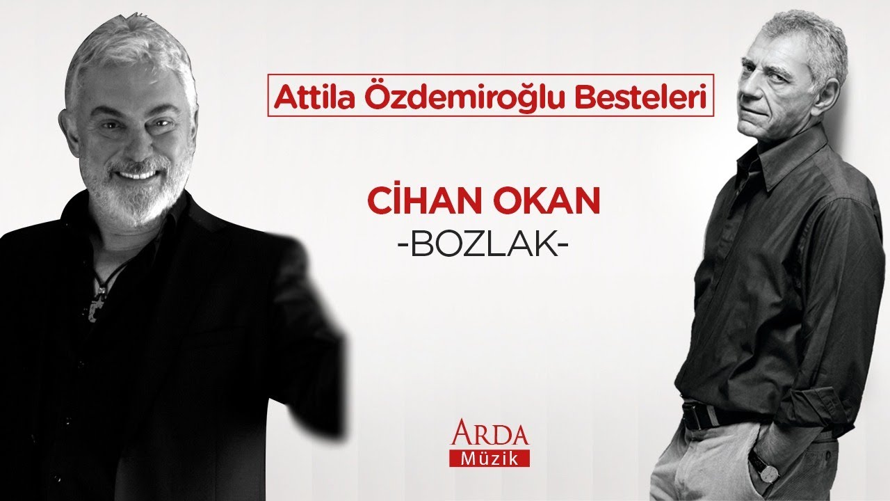 Cihan Okan - Bozlak | Attila Özdemiroğlu Besteleri | © Arda Müzik 2020 ...