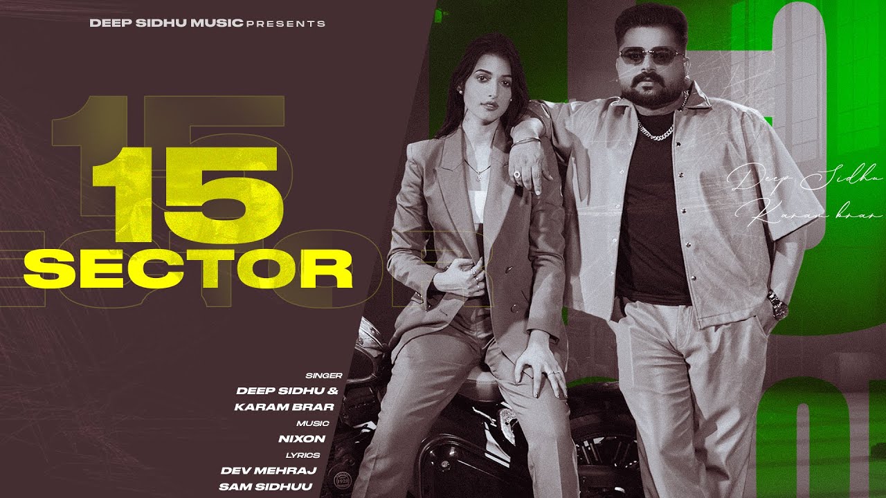 15 Sector - Deep Sidhu, Karam Brar & Nixon: Song Lyrics, Music Videos ...