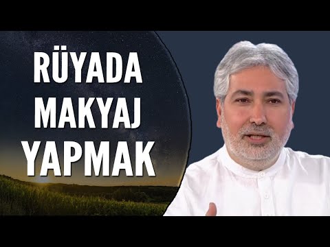 Rüyada Makyaj Yapmak Ne Anlama Gelir? | Mehmet Emin Kırgil