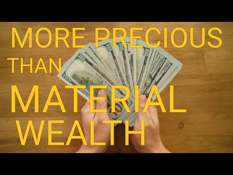 MORE PRECIOUS THAN MATERIAL WEALTH - YouTube