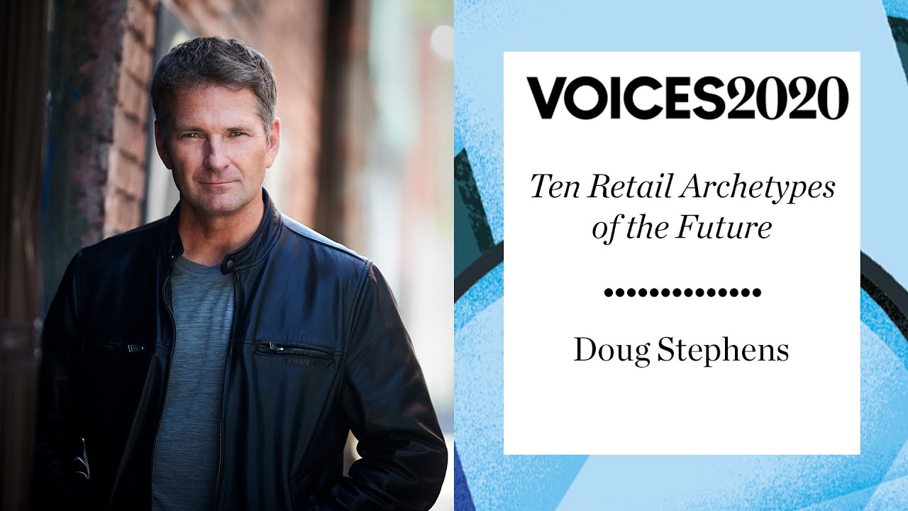 Doug Stephens: 10 Retail Archetypes of the Future | #BoFVOICES 2020 ...