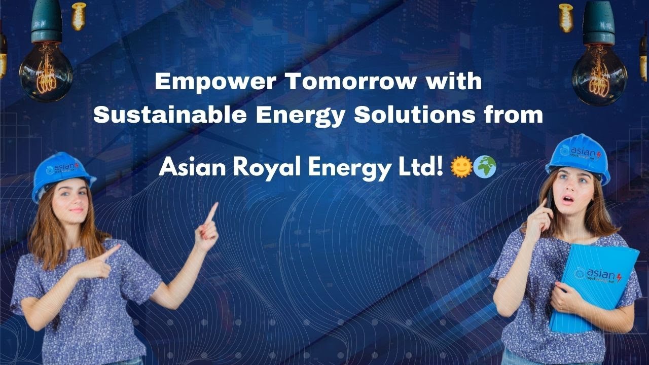 Asian Royal Energy Ltd.'s Sustainable Energy Solutions - YouTube