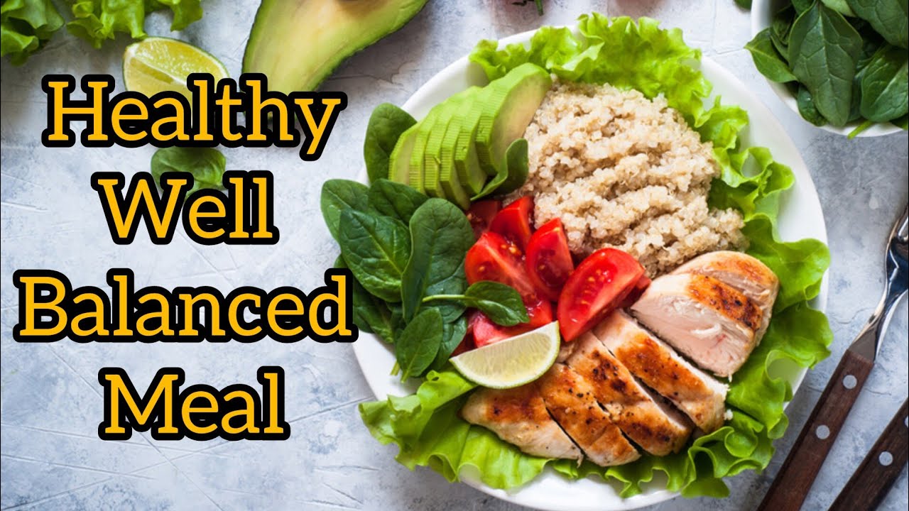 How To Eat A Healthy Well Balanced Meal - YouTube
