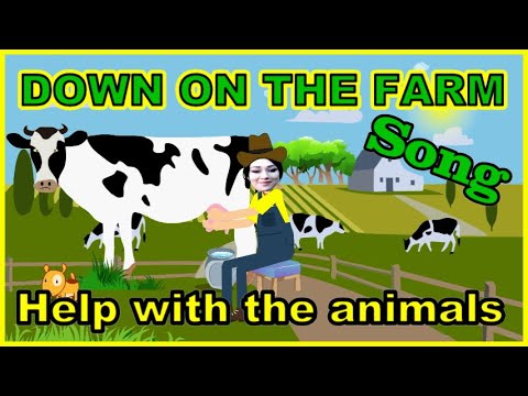 DOWN ON THE FARM song🐓🐖🐄 🐎🐑 Help with the animals. Milk the cow, fetch ...