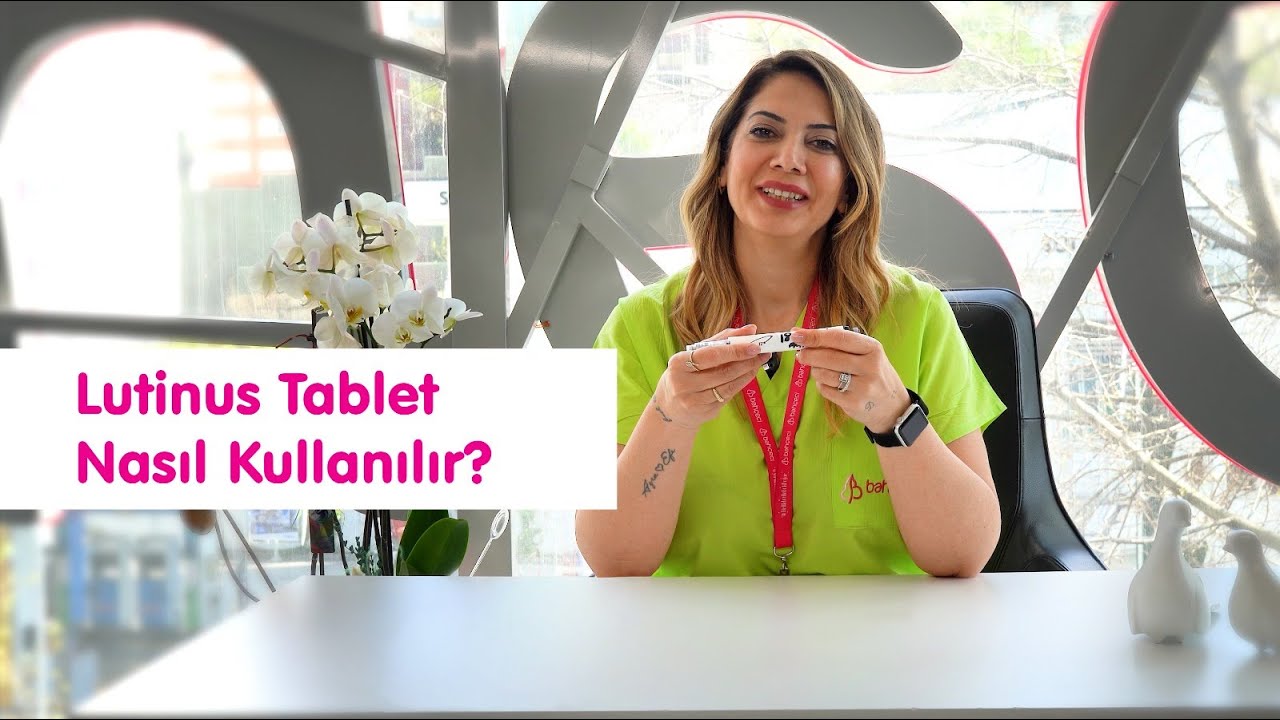 Lutinus Tablet Nasıl Kullanılır? | Bahçeci Tüp Bebek - YouTube