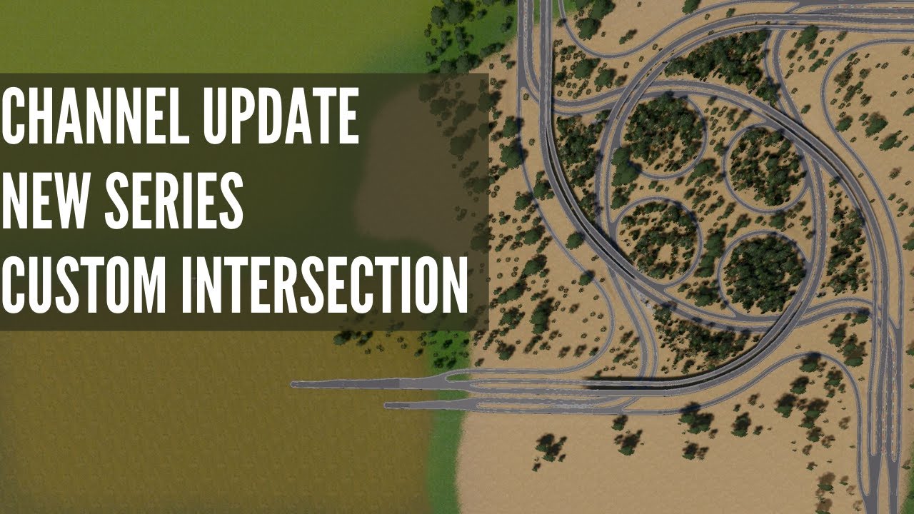 Channel Update, New Series, and Custom Intersection | Cities: Skylines ...
