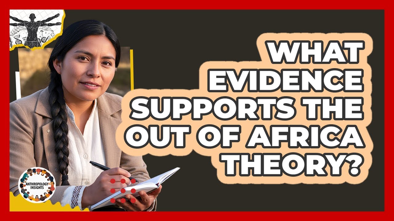 What Evidence Supports The Out Of Africa Theory? - YouTube