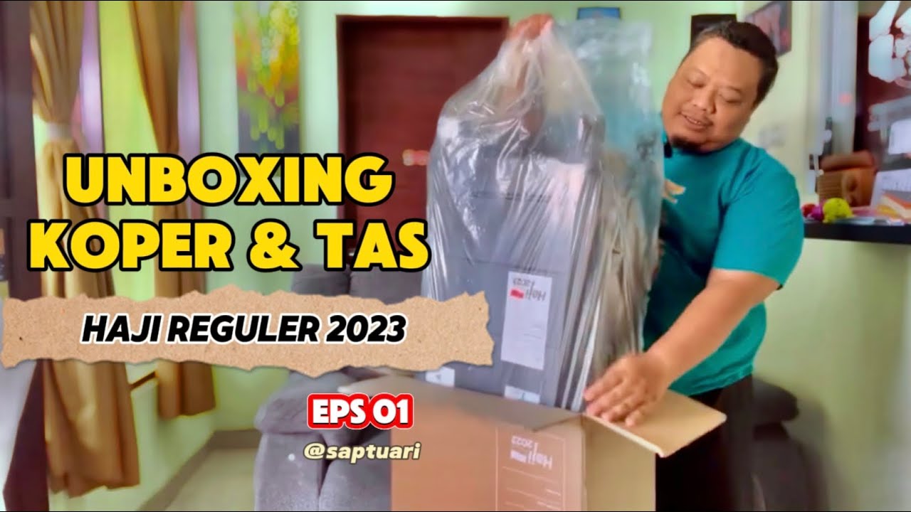 HAJI REGULER 2023 (Eps 01) UNBOXING KOPER DAN TAS HAJI, PACKING SEBELUM ...