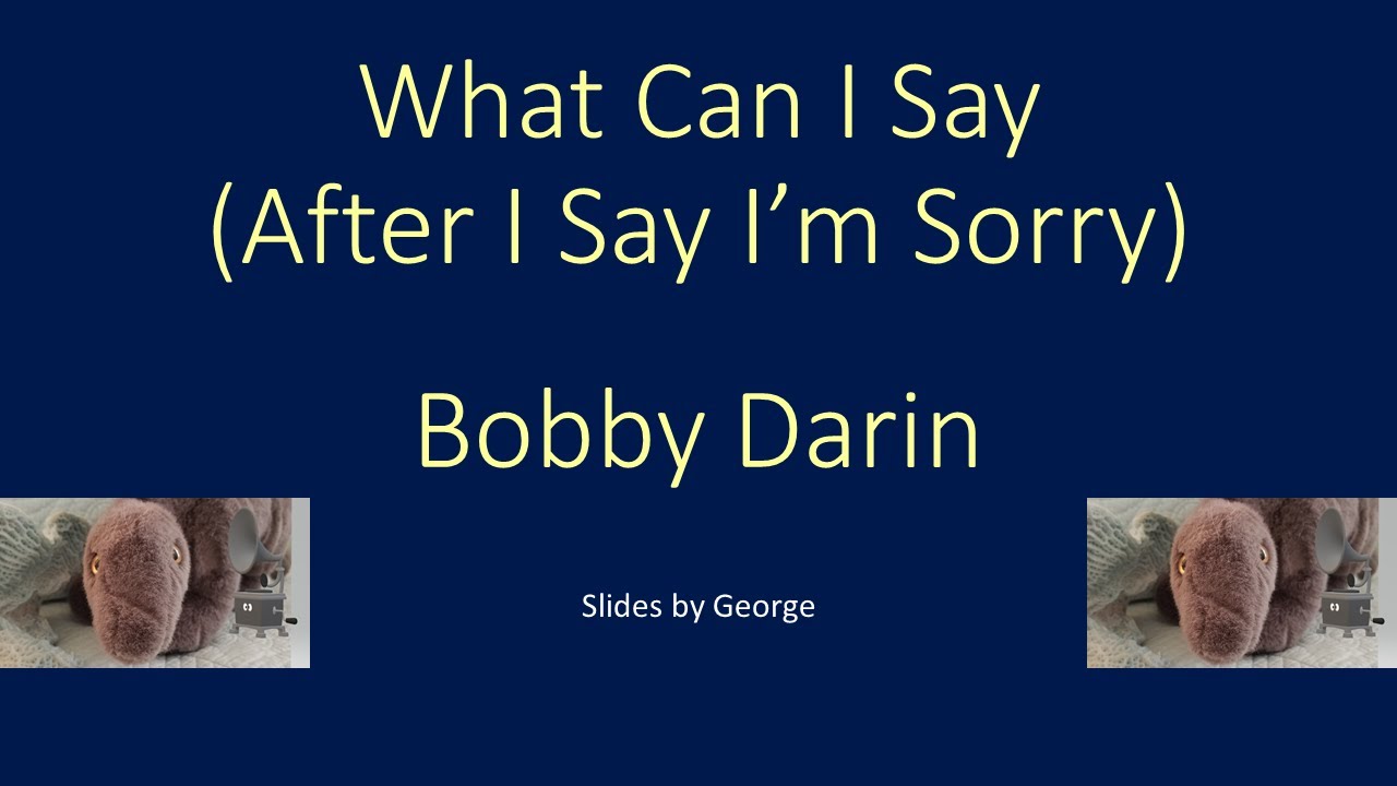 Bobby Darin What Can I Say (After I Say I'm Sorry) KARAOKE - YouTube