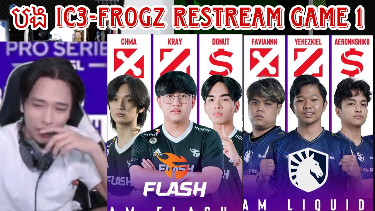 ហ្គេមទី 1: បង Ic3-frogz មក Restream | Flash KH Vs Team Liquid ID ...