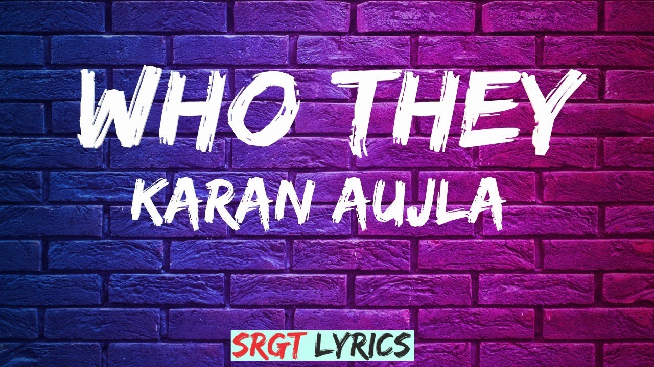 WHO THEY Karan Aujla Lyrics @KaranAujlaOfficial - YouTube