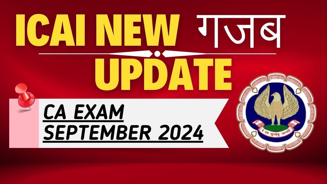 Breaking News | ICAI NEW Announcement CA Exam September 2024 | ICAI ...