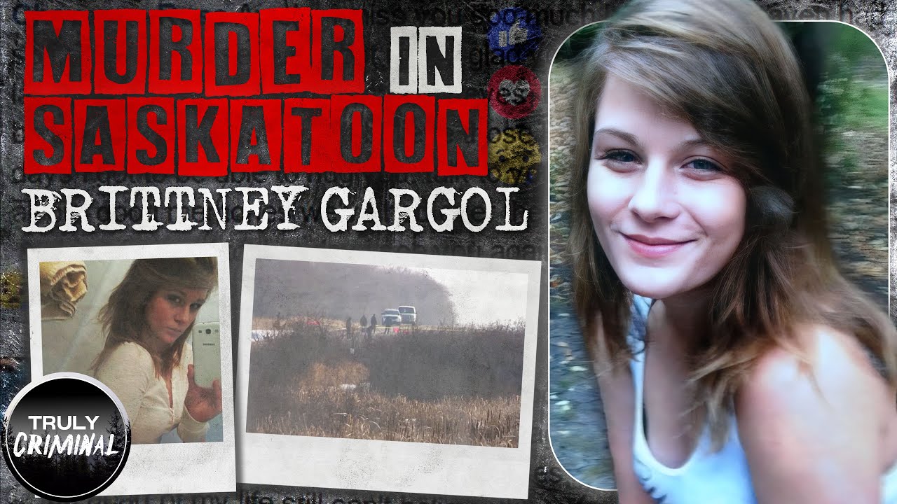 Murder In Saskatoon: The Chilling Case Of Brittney Gargol - YouTube