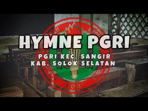 HYMNE PGRI - DIRGAHAYU PGRI- PGRI Kecamatan Sangir, Kabupaten Solok Selatan - YouTube