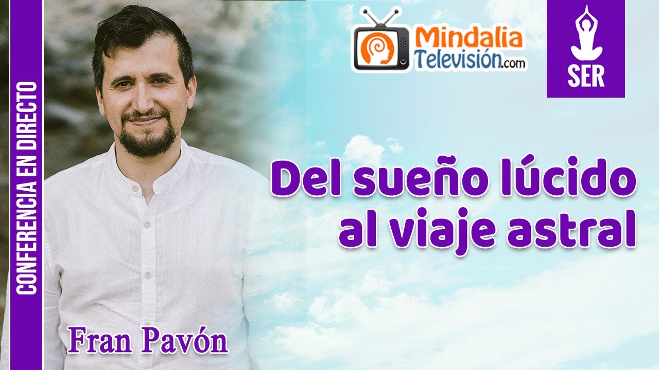 Del sueño lúcido al viaje astral, por Fran Pavón - YouTube