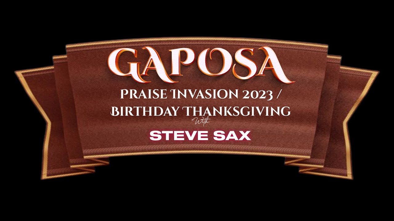 GAPOSA PRAISE INVASION 2023 - YouTube