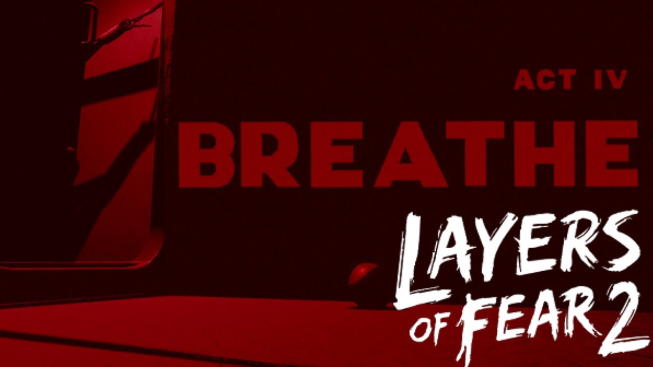 Act 4 Breathe | Layers of Fear 2 - YouTube
