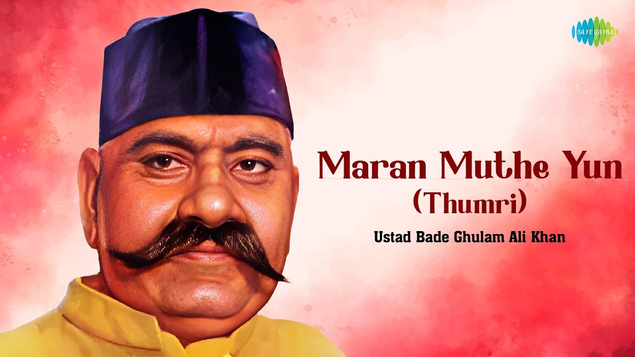 Thumri - Maran Muthe Yun | Ustad Bade Ghulam Ali Khan | Indian ...