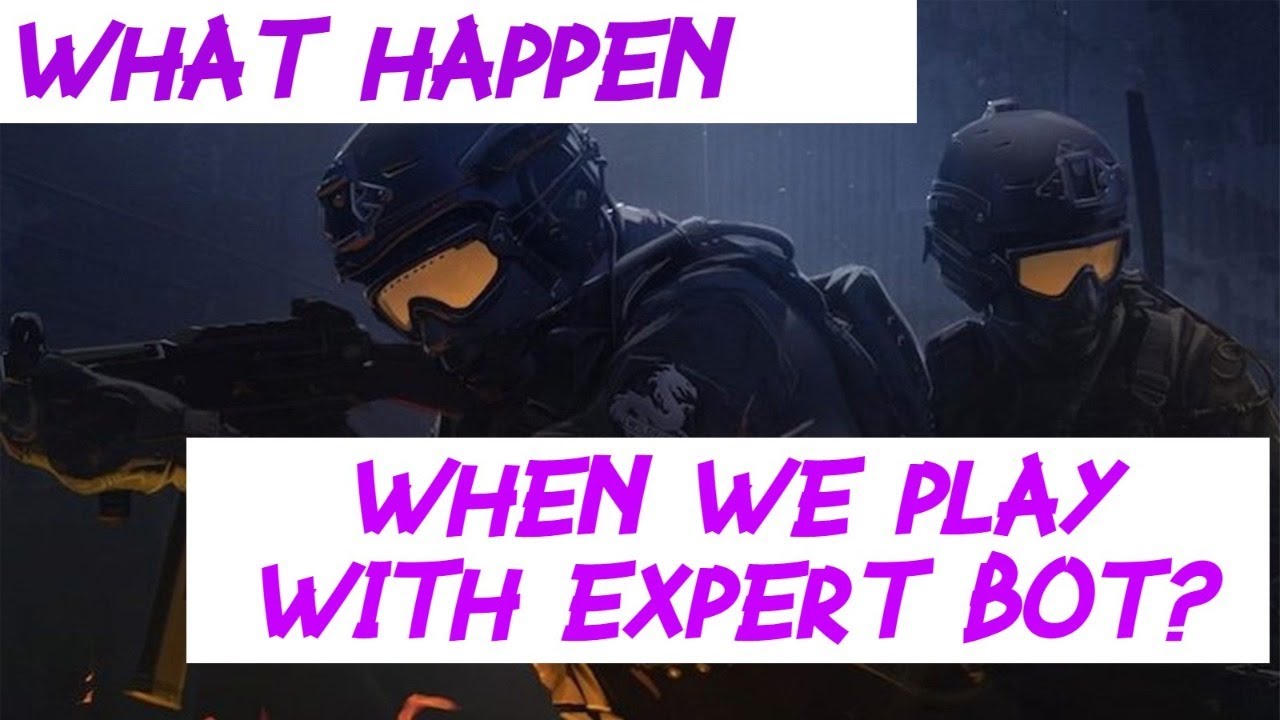 WHAT HAPPEN WHEN WE PLAY WITH EXPERT BOT || GS GO - YouTube