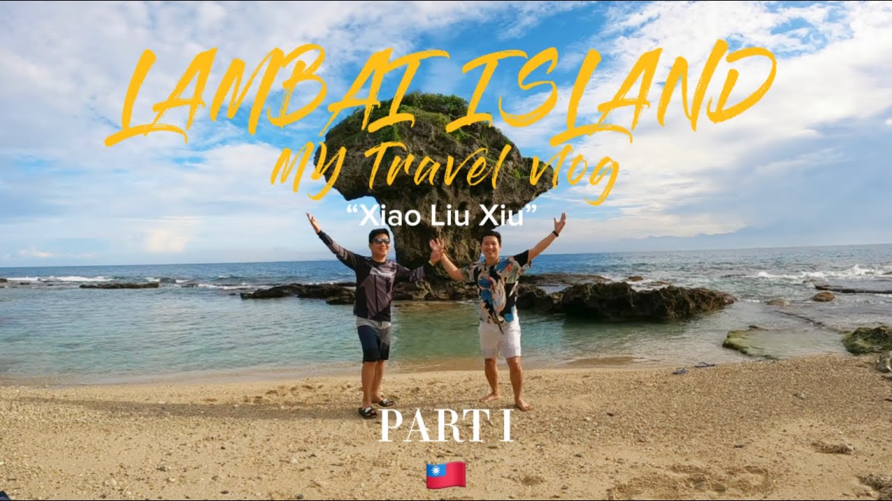LAMBAI ISLAND IN TAIWAN PART 1 - YouTube
