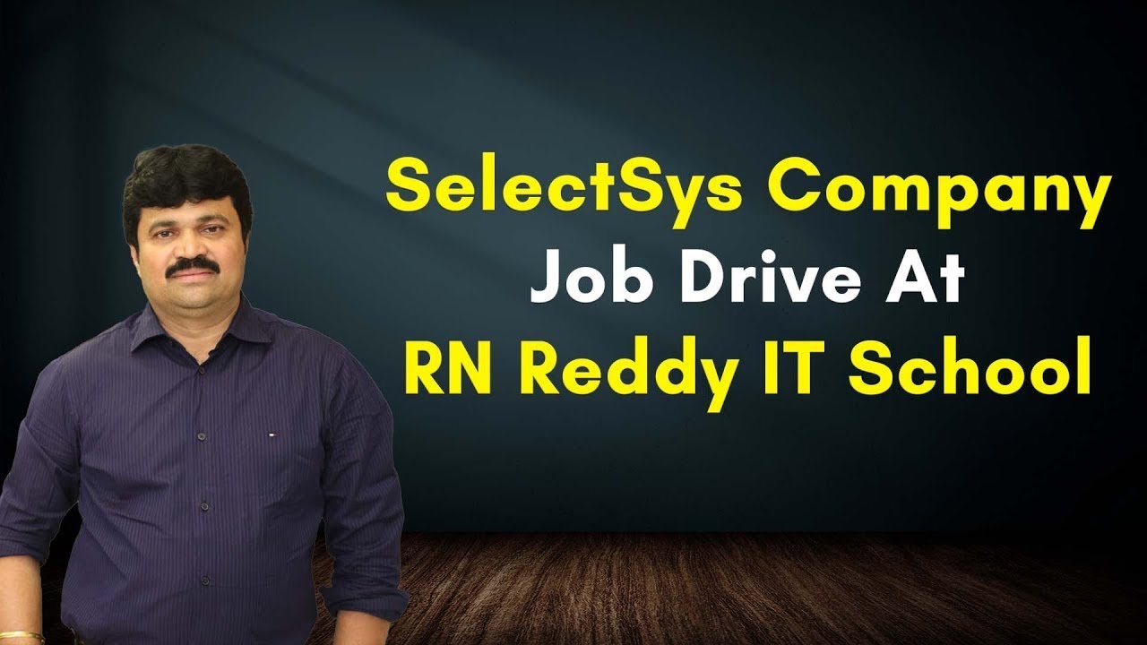 Selectsys Company Job Drive At Rn Reddy IT School - YouTube