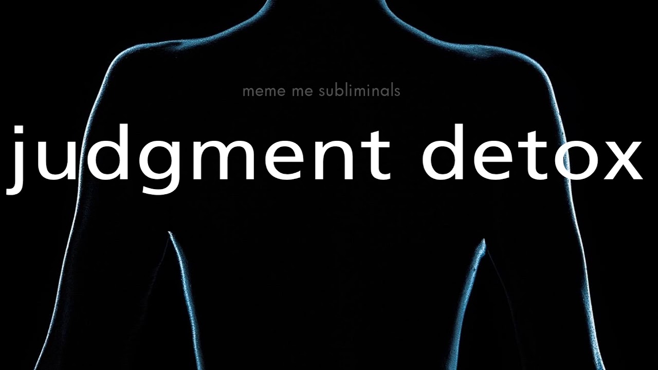 judgment detox - Subliminal Affirmations - YouTube