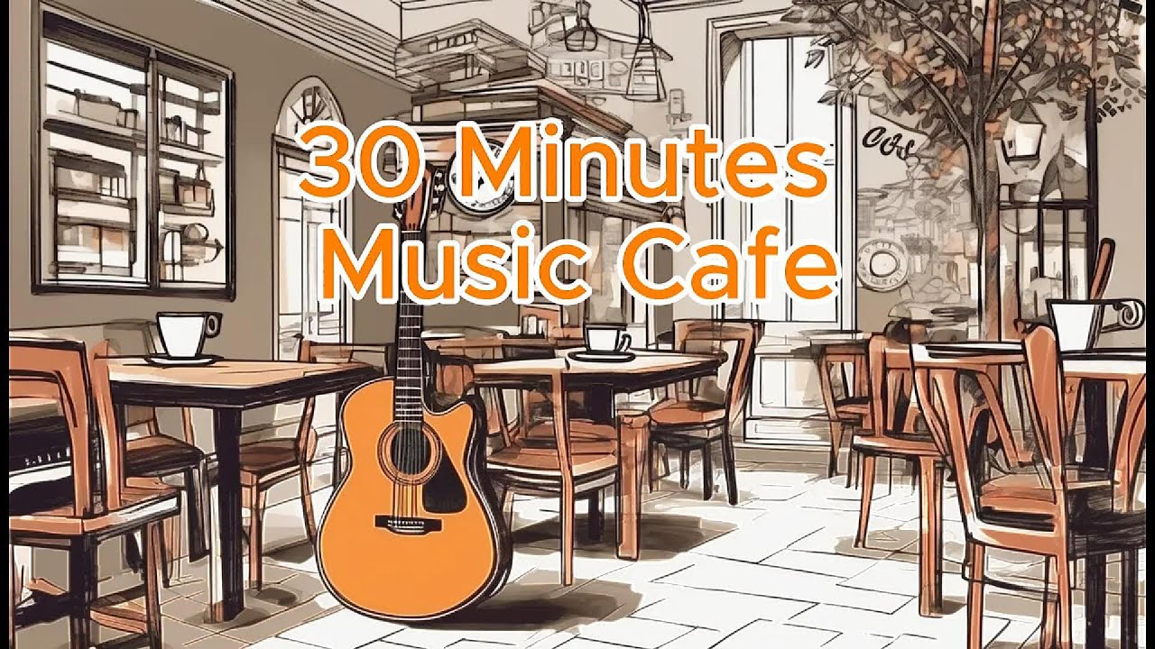 30 Minutes music cafe | Chill, Relax and Calm - YouTube