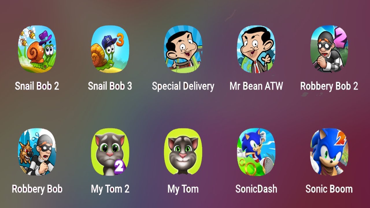 Snail Bob 1,Snail Bob 3,Mr Bean,My Tom,My Tom 2,Robbery Bob,Robbery Bob ...