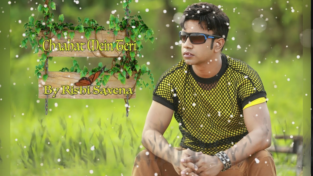 Chaahat song || Rishi Saxena || R S Movie Images - YouTube
