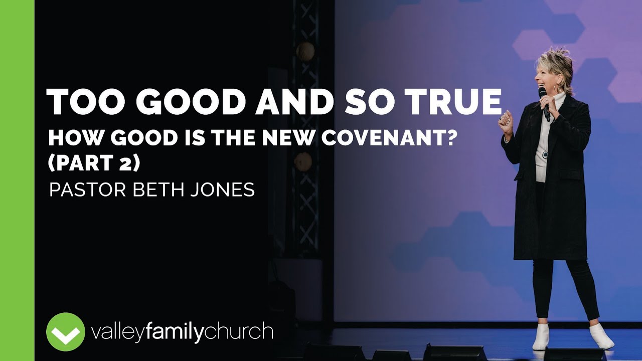Too Good & So True: How Good is the New Covenant? (Part 2) | Pastor ...