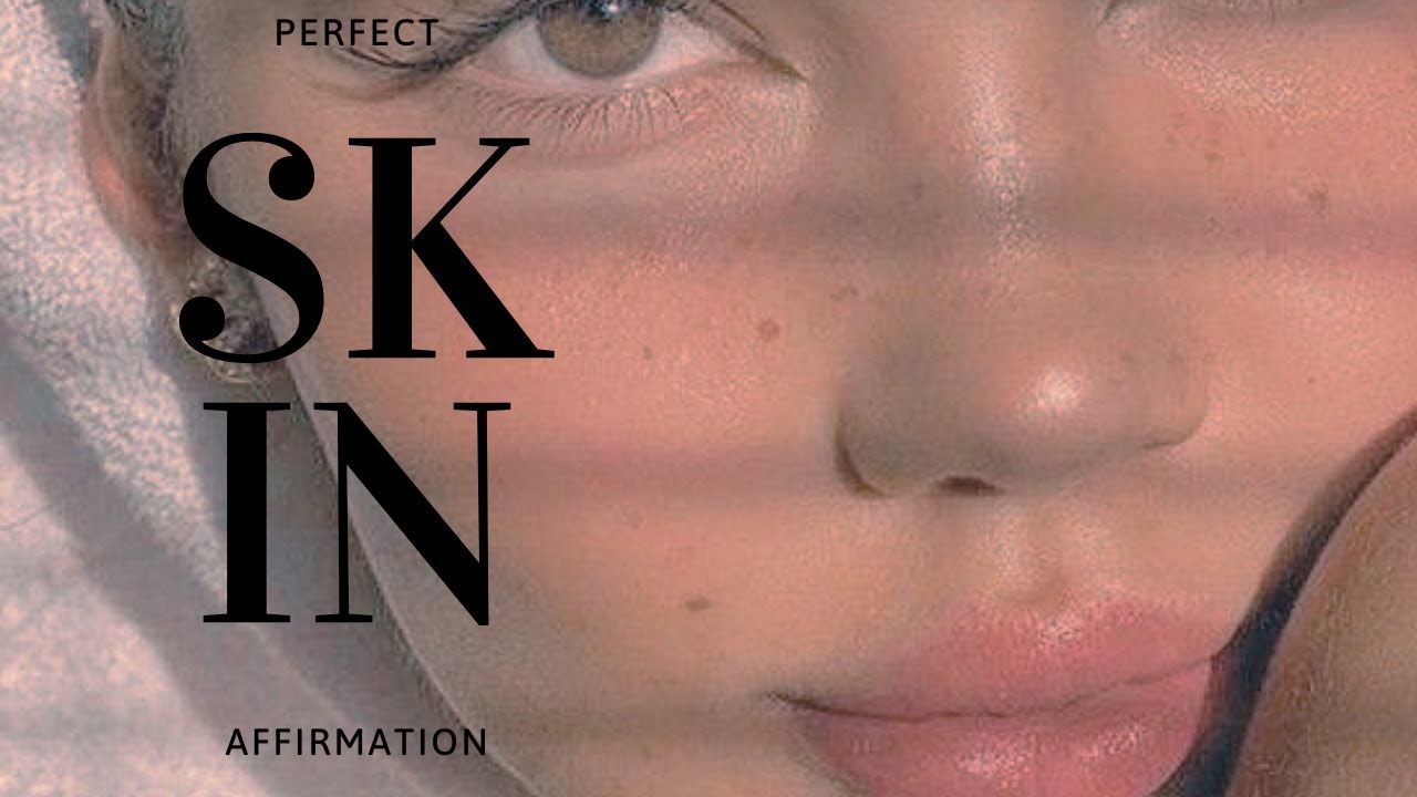Perfect Skin Affirmations I The Wisdom of Skincare Rituals - YouTube