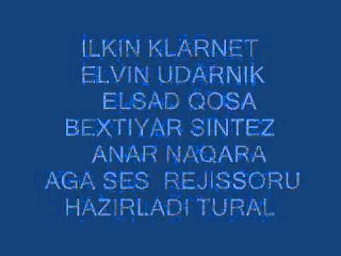 ilkin klarnet.elvin udarnik.anar nagara elsad qosa  bextiyar sintez  ses rejissoru aga.
