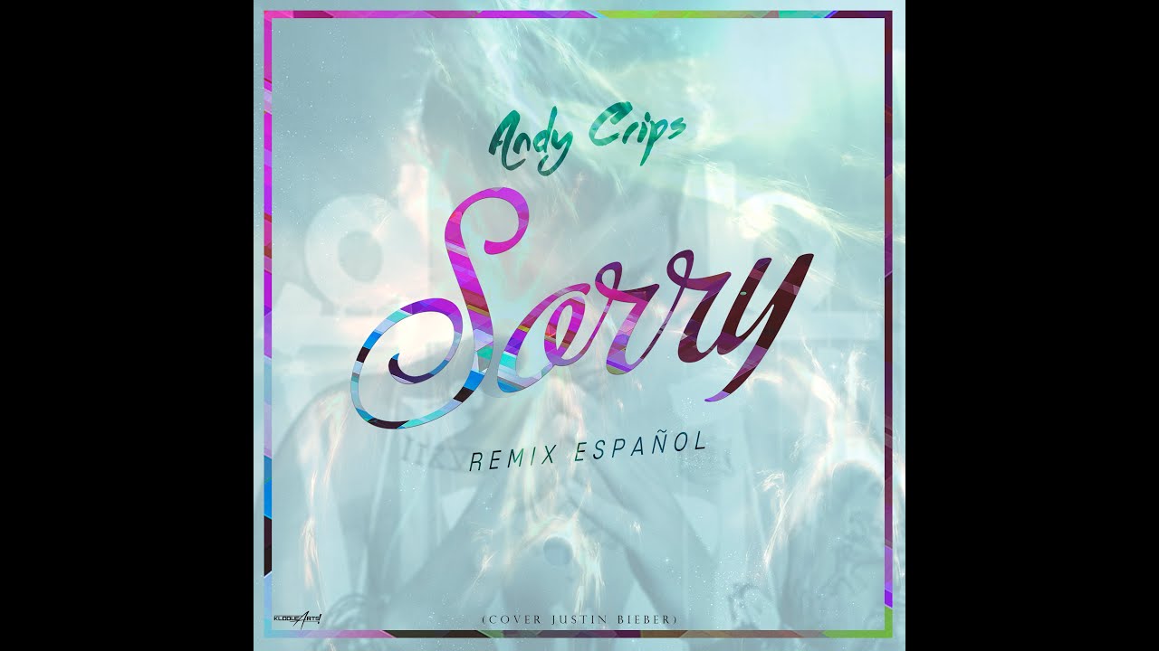 Andy Crips - Sorry Remix (Spanish Version) Prod.By Saok-Bitmeika - YouTube