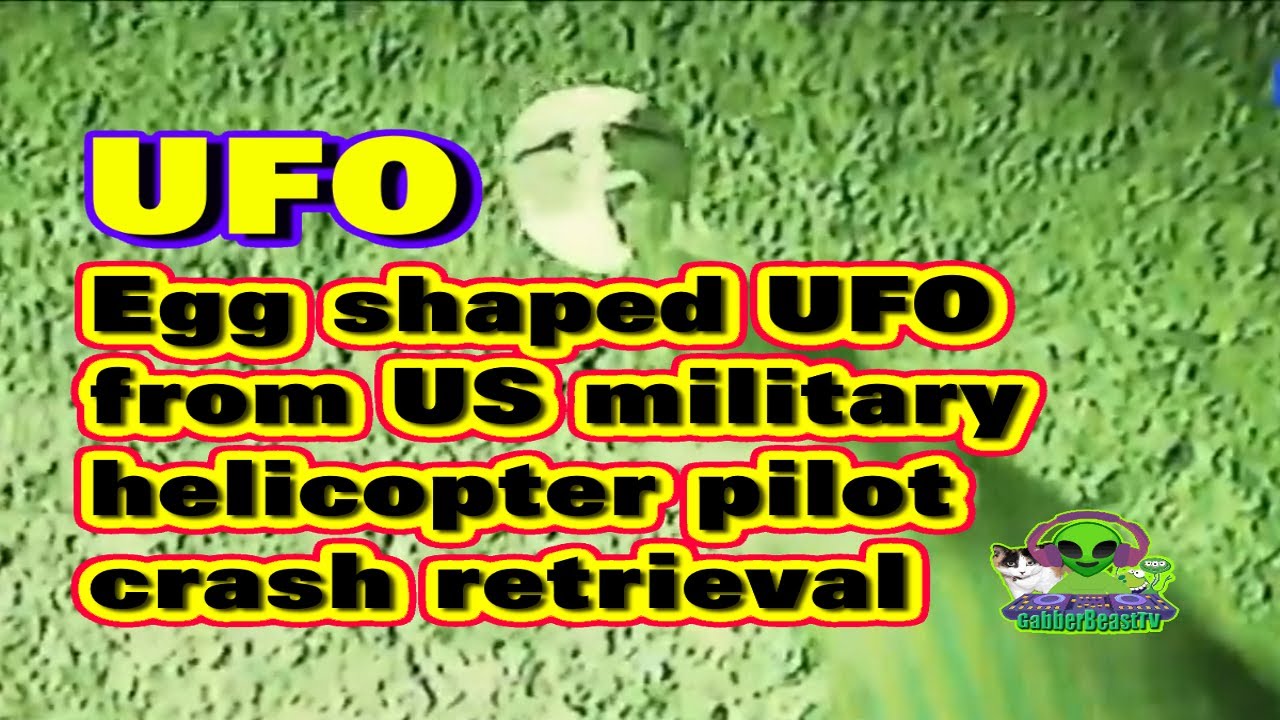 Egg shaped UFO from US military helicopter pilot UAP crash retrieval ...