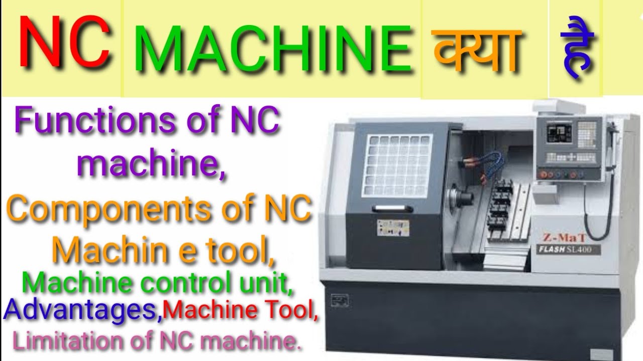 WHAT IS NC MACHINE , FUNCTIONS OF NS MACHINE, MACHINE TOOL, M C U . ये ...